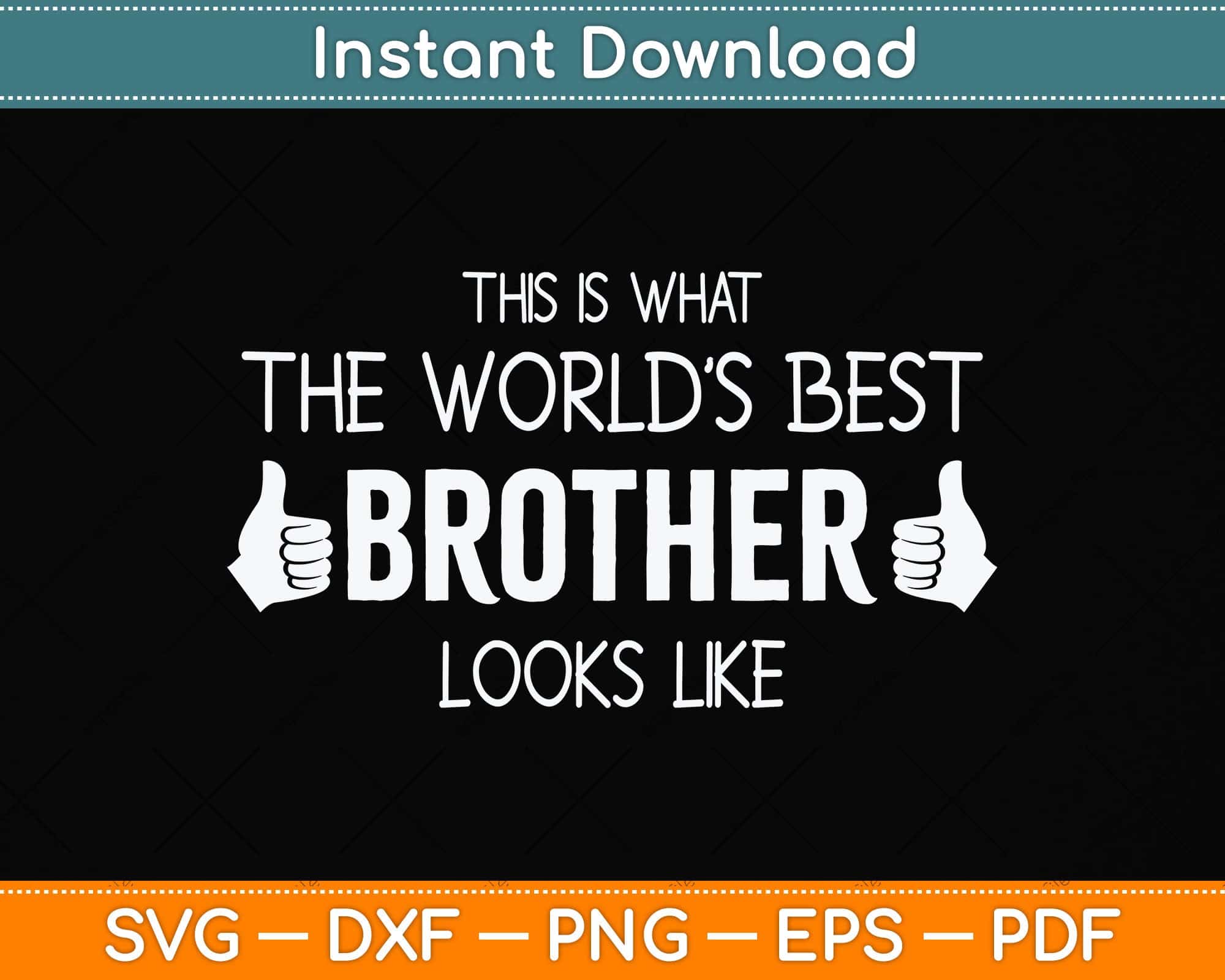 This is What the World's Best Brother Looks Like Svg Cutting File ...