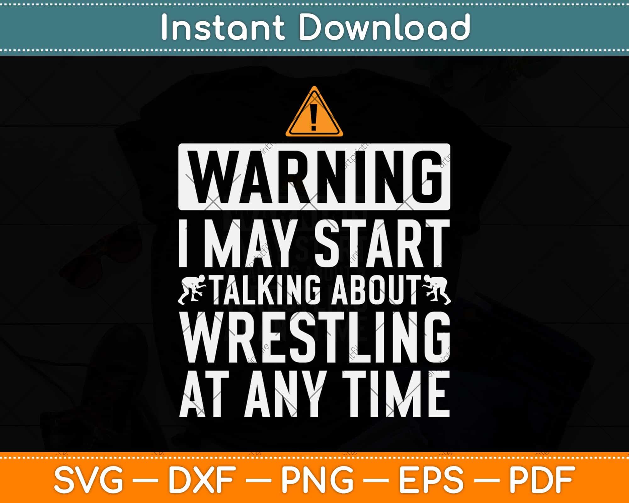 Warning May Start Talking About Wrestling Wrestler Svg Png Dxf File ...