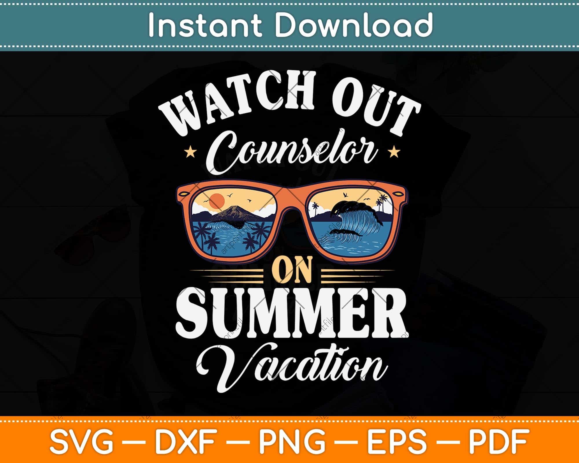 Watch Out Counselor On Summer Vacation Sunglasses Svg Cutting File ...