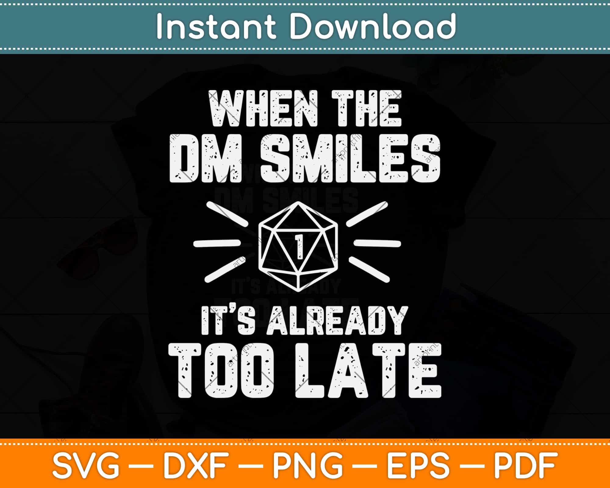 When the DM Smiles it's Already Too Late Funny DM Svg Png Dxf File ...