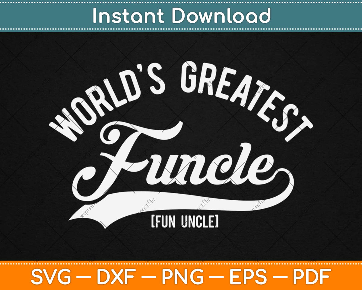 Worlds Greatest Funcle Funny Svg Png Dxf Digital Cutting File Instant ...