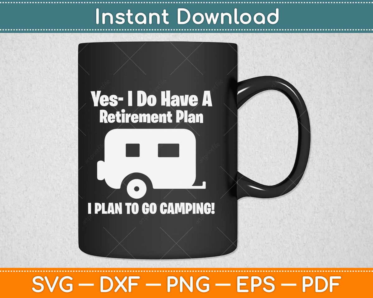 Yes I Do Have a Retirement Plan Svg Png Dxf Eps Cut File For Silhouette ...