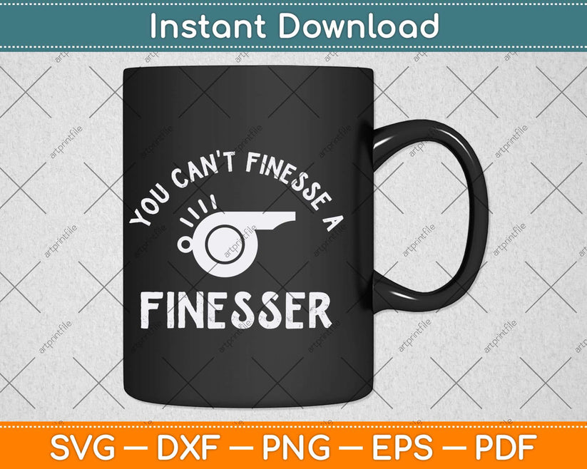 You Can't Finesse a Finesser Svg Png Dxf Cutting File – artprintfile